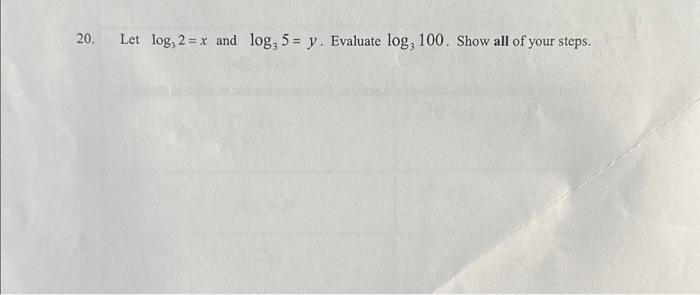 Solved Let log32=x and log35=y. Evaluate log3100. Show all | Chegg.com
