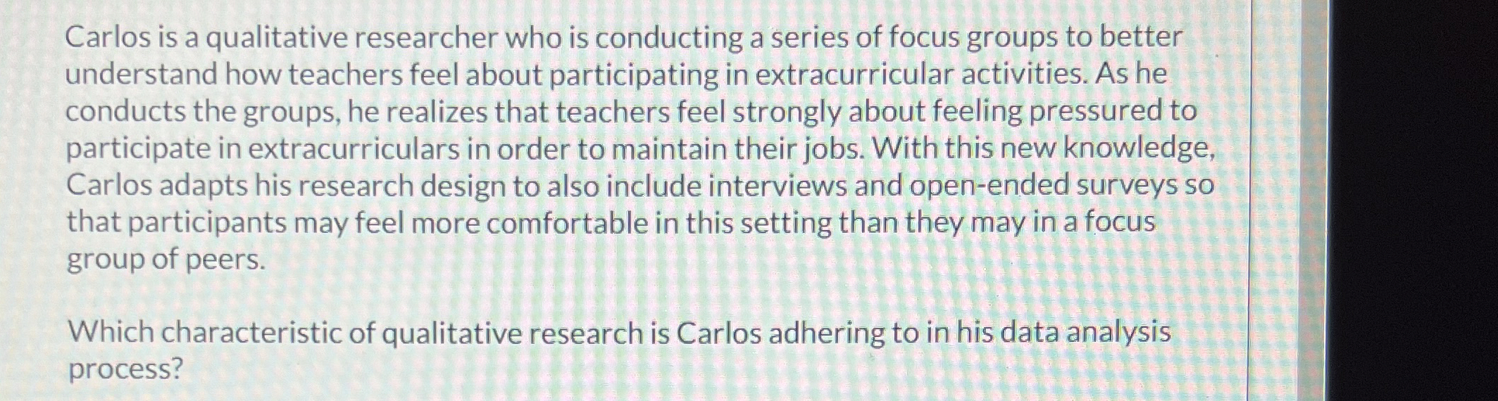 Solved Carlos is a qualitative researcher who is conducting | Chegg.com