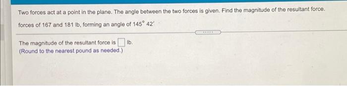Solved Two forces act at a point in the plane. The angle | Chegg.com