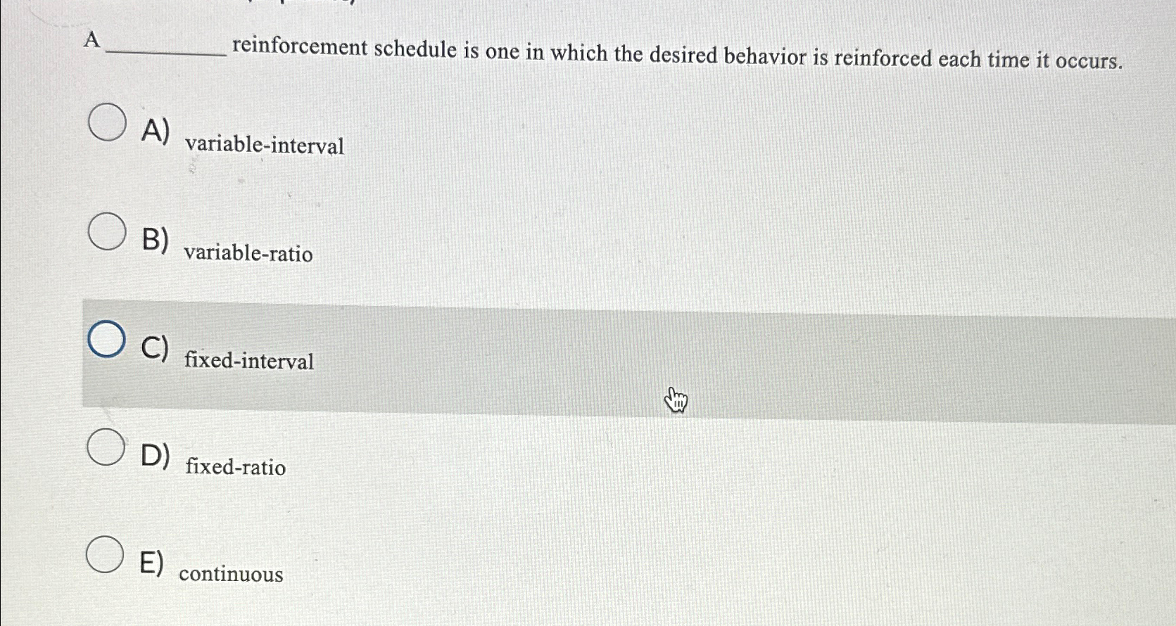 Solved A reinforcement schedule is one in which the desired | Chegg.com