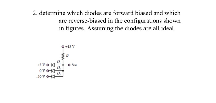 Solved determine which diodes are forward biased and which | Chegg.com