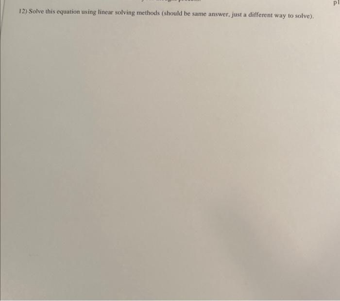 Solved 12) Solve this equation using linear solving methods | Chegg.com