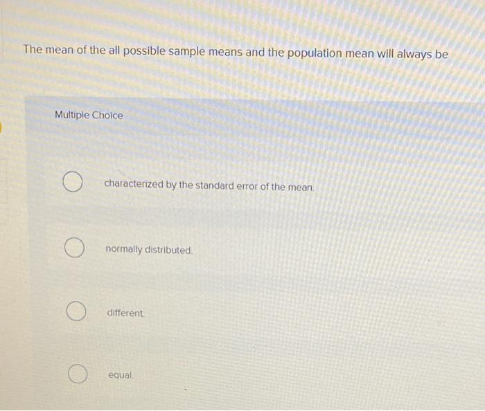 Solved The mean of the all possible sample means and the | Chegg.com