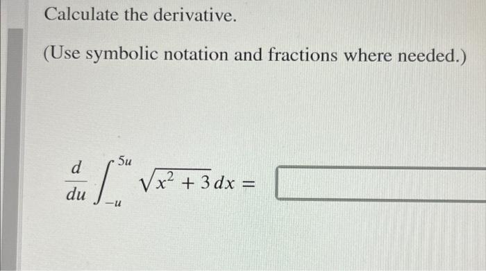 Solved Calculate the derivative. (Use symbolic notation and | Chegg.com