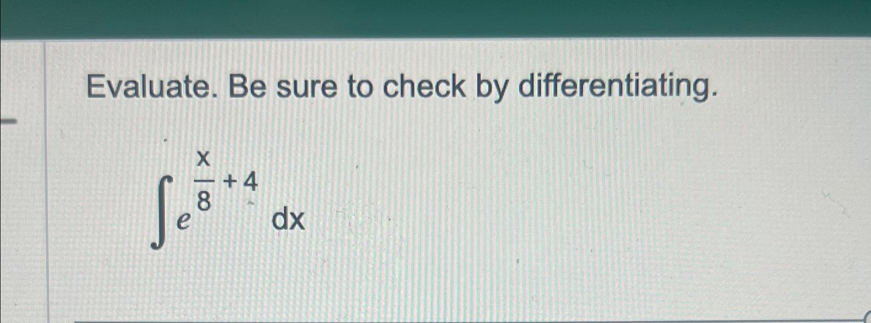 Solved Evaluate. Be sure to check by | Chegg.com