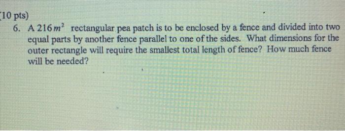 Solved 10 pts) 6. A 216 m² rectangular pea patch is to be | Chegg.com