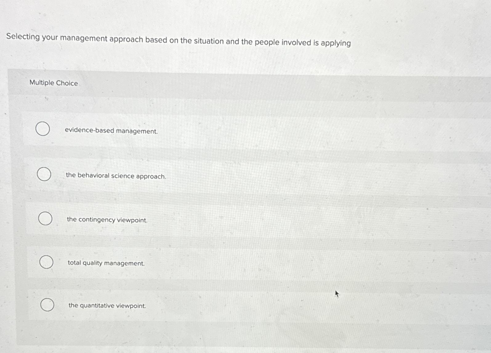 Solved Selecting your management approach based on the | Chegg.com