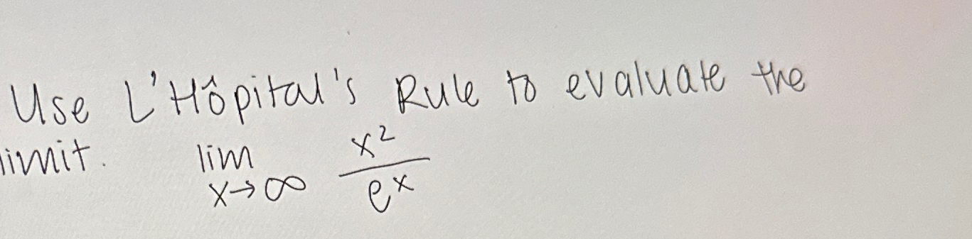 Solved Use L'Hopital's Rule to evaluate the | Chegg.com