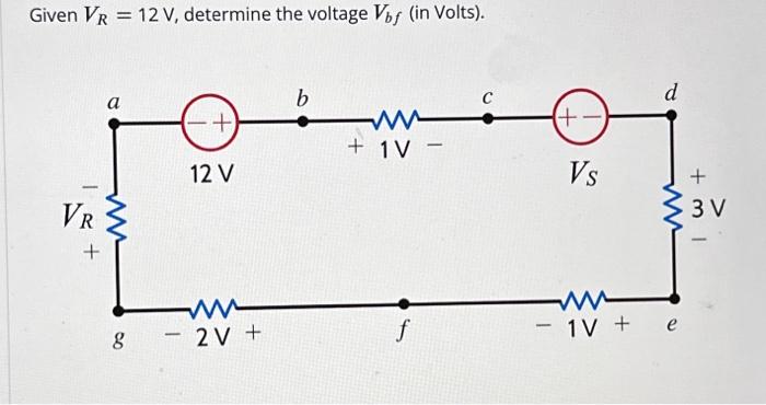 Solved Given VR=12 V, determine the voltage Vbf (in Volts). | Chegg.com