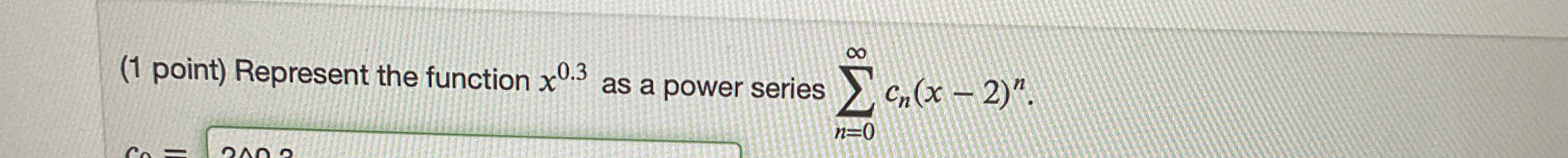 Solved (1 ﻿point) ﻿Represent the function x0.3 ﻿as a power | Chegg.com