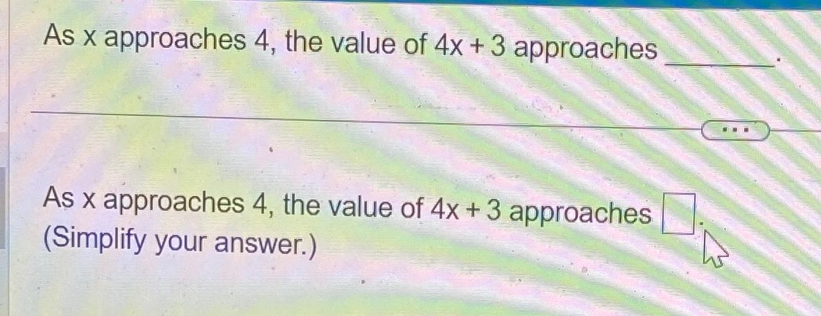 Solved As x ﻿approaches 4 , ﻿the value of 4x+3 ﻿approachesAs | Chegg.com