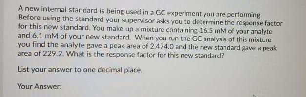 Solved A new internal standard is being used in a GC | Chegg.com