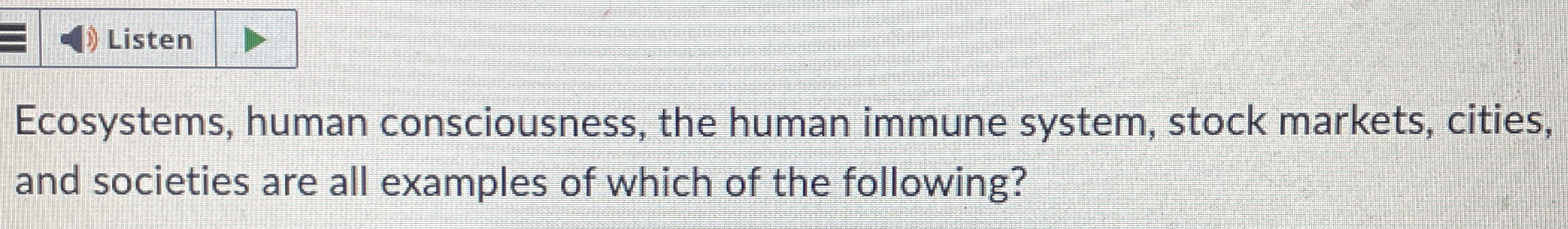 Solved Ecosystems, human consciousness, the human immune | Chegg.com