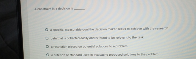 Solved A constraint in a decision isa specific, measurable | Chegg.com
