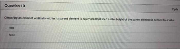 Solved Question 10 2 pts Centering an element vertically | Chegg.com