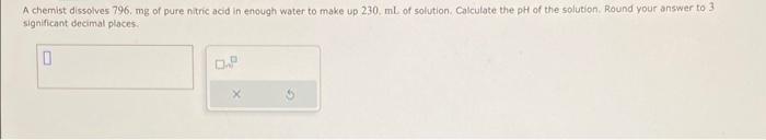 Solved A chemist dissolves 796. mg of pure nitric acid in | Chegg.com