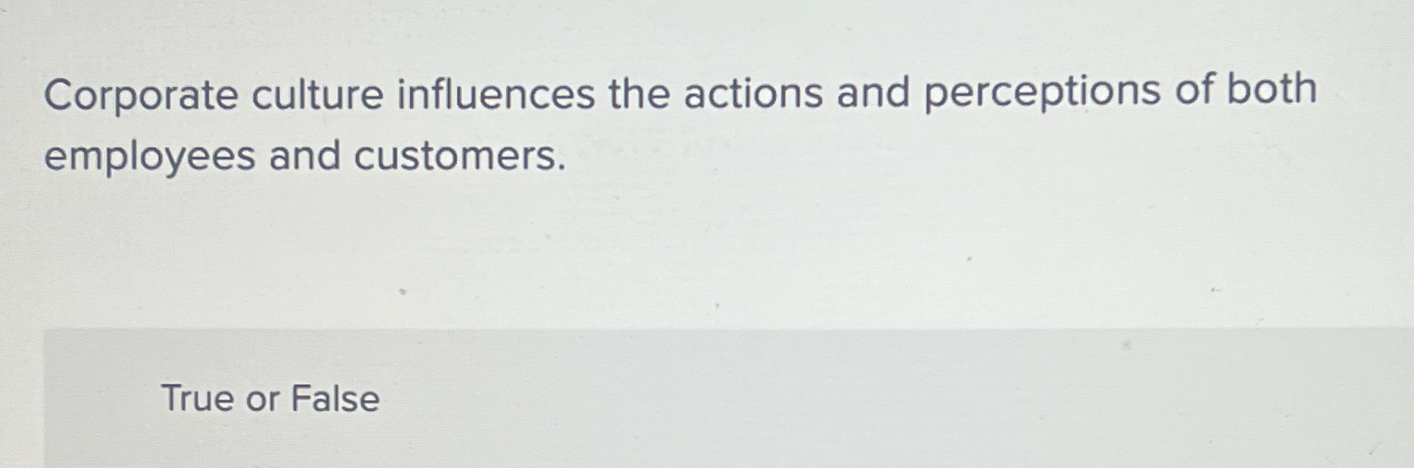 Solved Corporate culture influences the actions and | Chegg.com