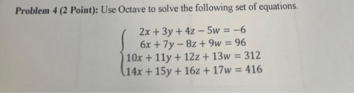 Solved Problem 4 (2 Point): Use Octave to solve the | Chegg.com Solved Problem 4 (2 Point): Use Octave to solve the | Chegg.com