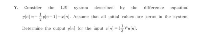 Solved 7. Consider the LSI system described by the | Chegg.com