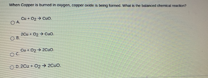 Solved When Copper is burned in oxygen, copper oxide is | Chegg.com