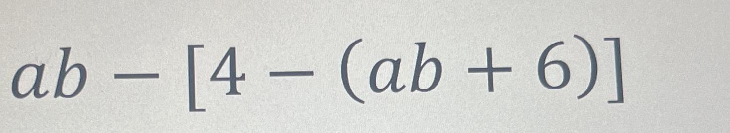 Solved ab-[4-(ab+6)] | Chegg.com
