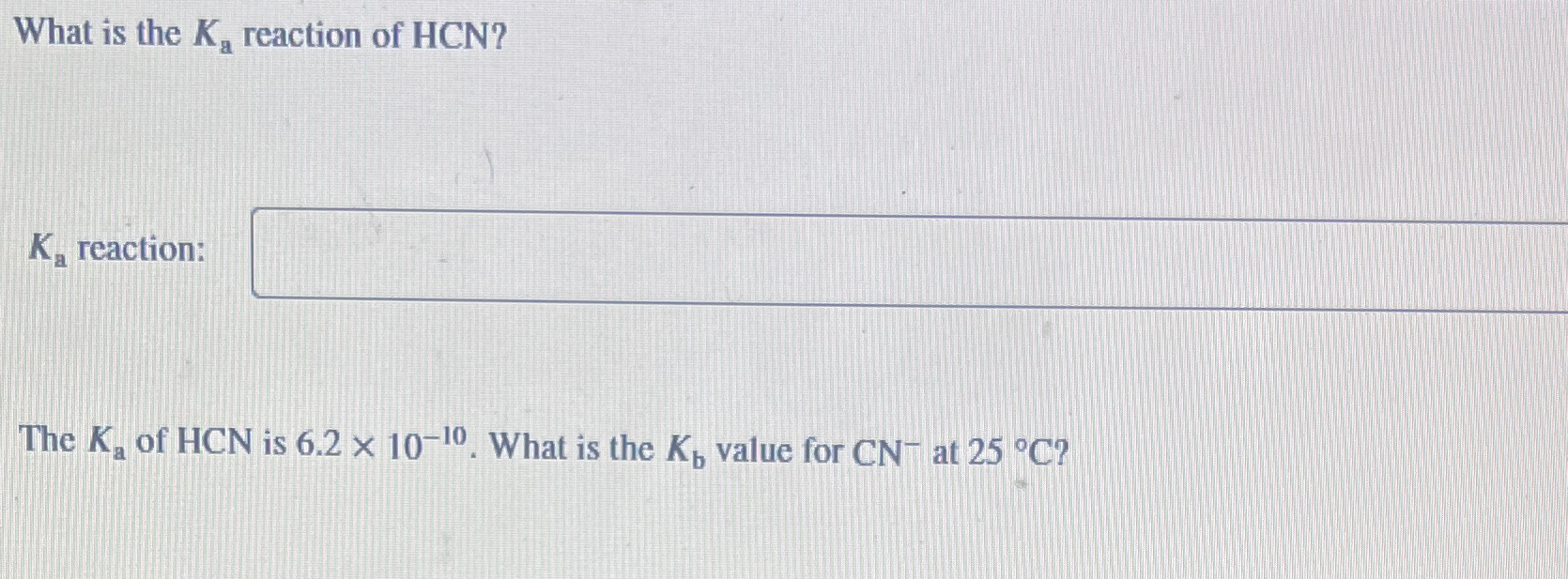 Solved 1. ﻿What is the Ka ﻿reaction of HCN?2. ﻿The Ka ﻿of | Chegg.com