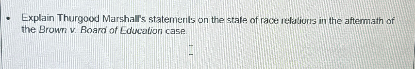 Solved Explain Thurgood Marshall's statements on the state | Chegg.com