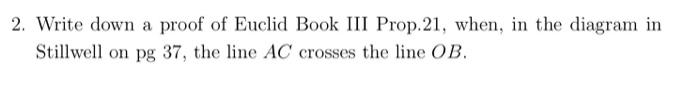2. Write down a proof of Euclid Book III Prop.21, | Chegg.com