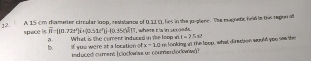 Solved 12. A 15 cm diameter circular loop, resistance of | Chegg.com
