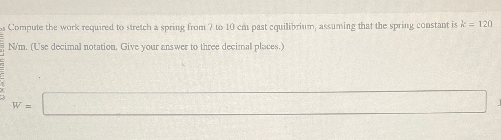 Solved Compute the work required to stretch a spring from 7 | Chegg.com