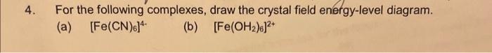 Solved 4. For the following complexes, draw the crystal | Chegg.com
