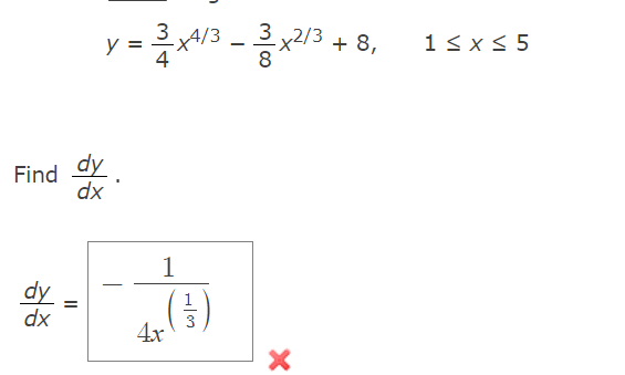 Solved y=34x43-38x23+8,1≤x≤5Find dydx.dydx=-14x(13) | Chegg.com