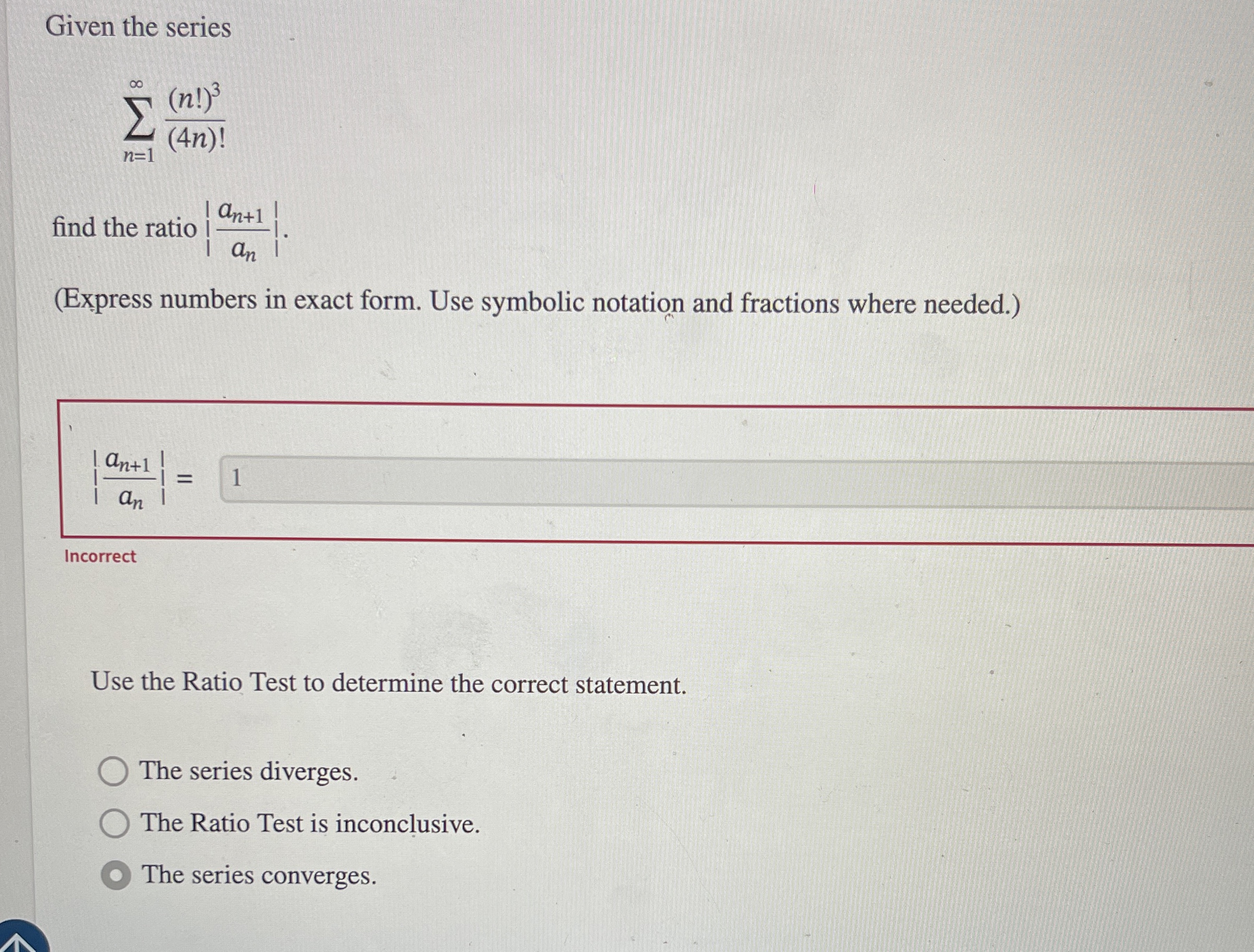 Solved Given the series∑n=1∞(n!)3(4n)!find the ratio | Chegg.com
