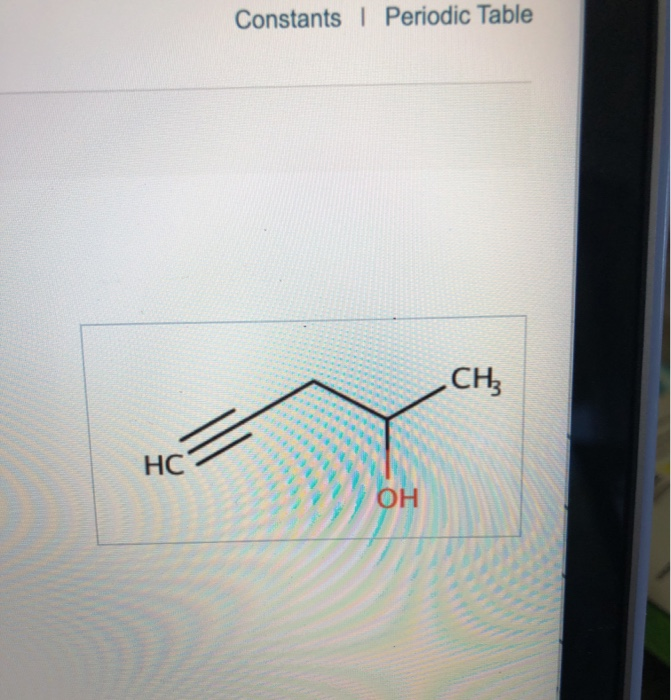 Solved Constants | Periodic Table CH3 et HC HC CH3 НЫС | Chegg.com