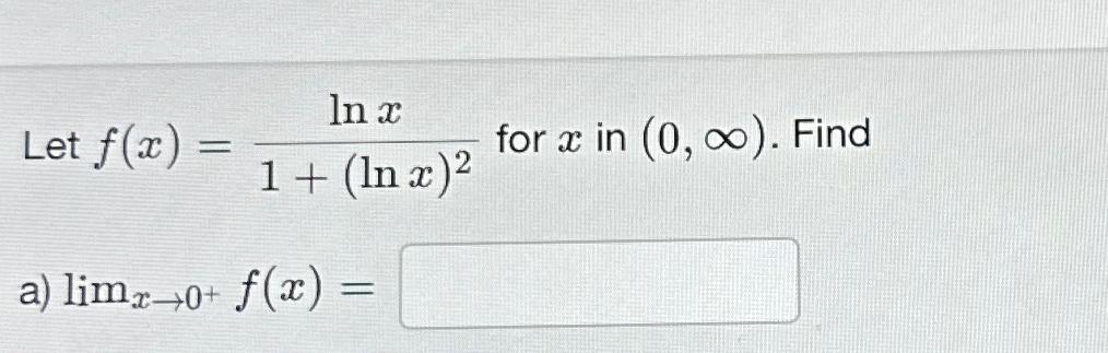 Solved Let f(x)=lnx1+(lnx)2 ﻿for x ﻿in (0,∞). | Chegg.com