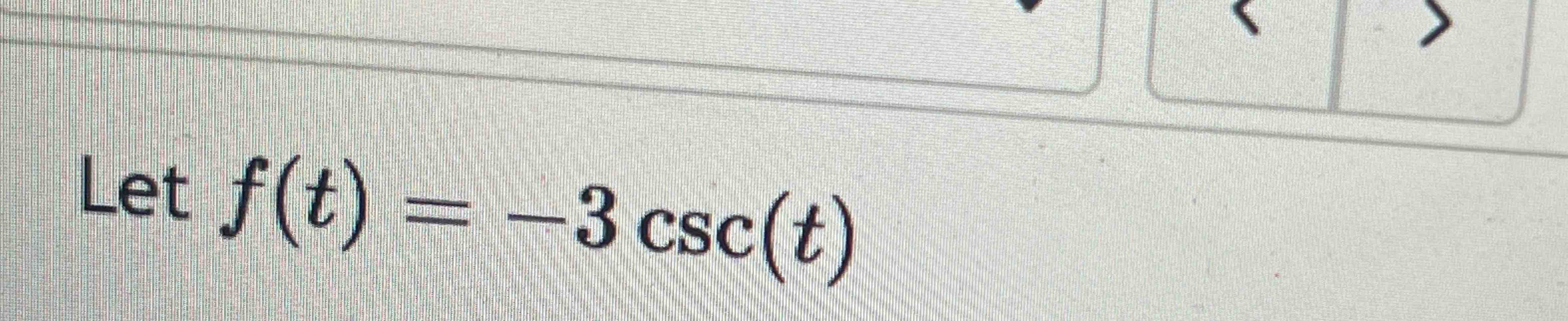 Solved Let f(t)=-3csc(t)find f'(t) | Chegg.com