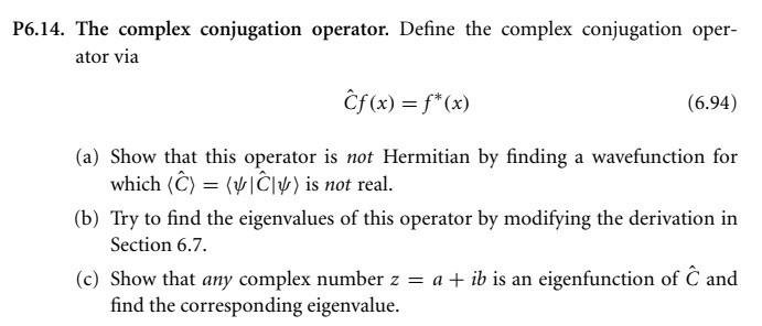 Solved 96.14. The complex conjugation operator. Define the | Chegg.com