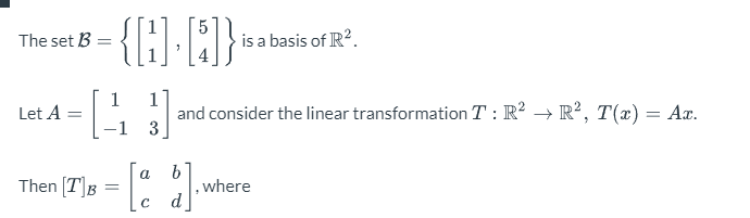 Solved The set B={[11],[54]} ﻿is a basis of R2.Let A=[11-13] | Chegg.com