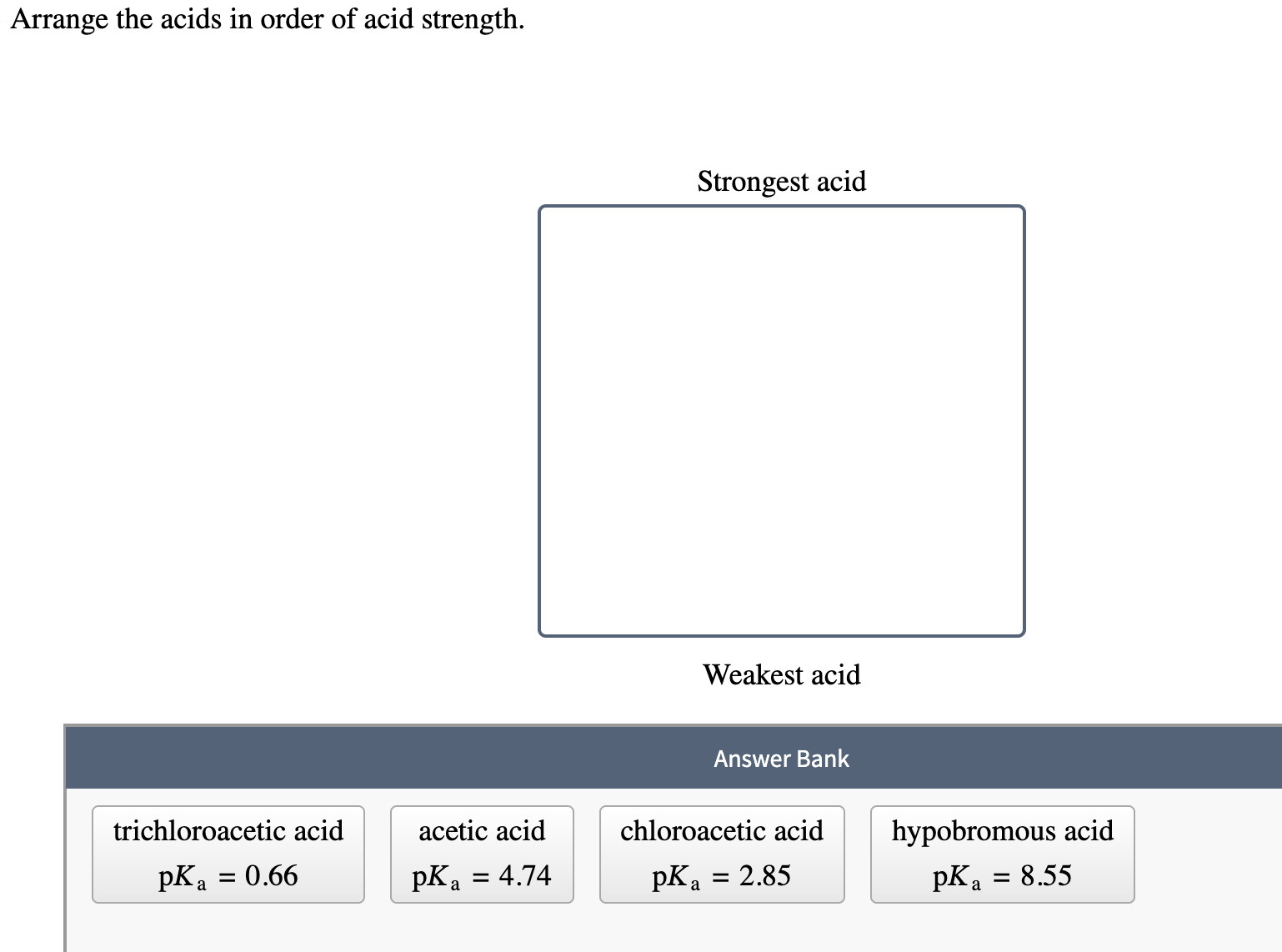 Solved Arrange the acids in ﻿order of ﻿acid strength.Weakest | Chegg.com