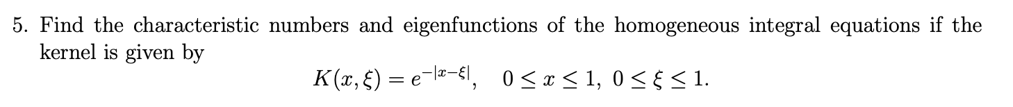 Solved Find the characteristic numbers and eigenfunctions of | Chegg.com