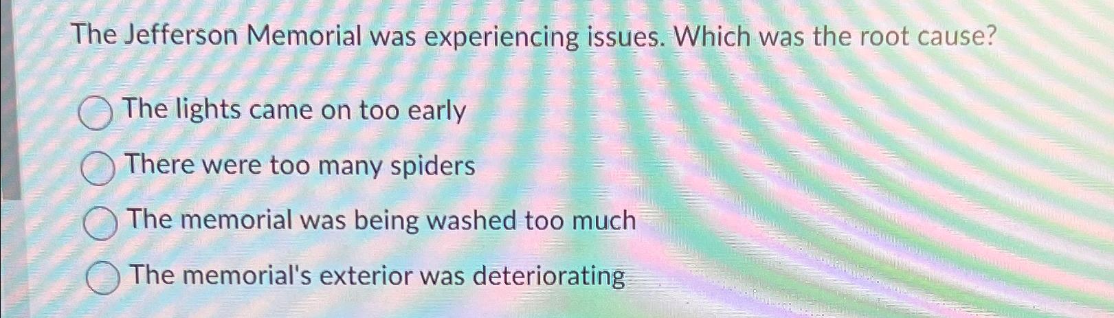 Solved The Jefferson Memorial was experiencing issues. Which | Chegg.com