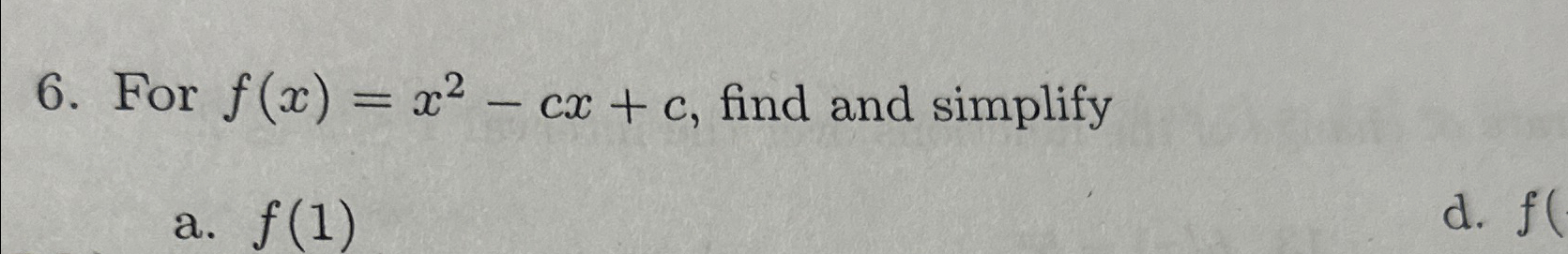 Solved For f(x)=x2-cx+c, ﻿find and simplifya. f(1) | Chegg.com