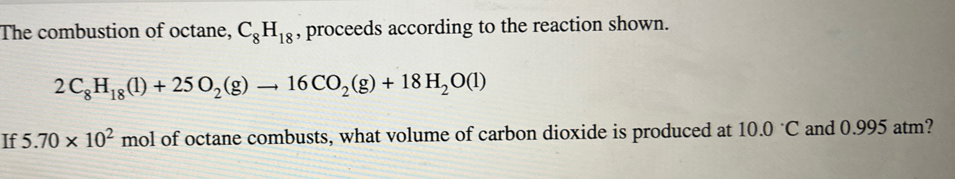 Solved The combustion of octane, C8H18, ﻿proceeds according | Chegg.com