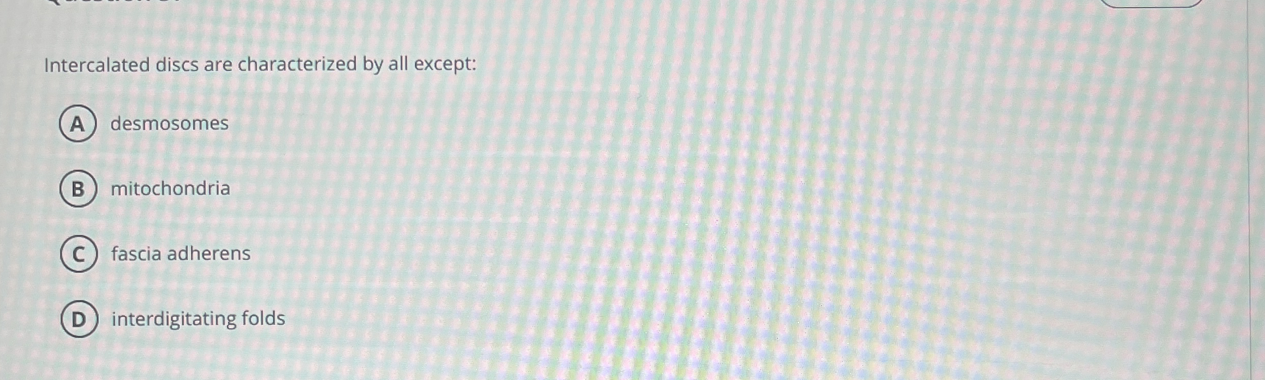 Solved Intercalated discs are characterized by all | Chegg.com