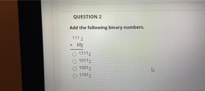 Solved QUESTION 2 Add the following binary numbers. 1112 102 | Chegg.com