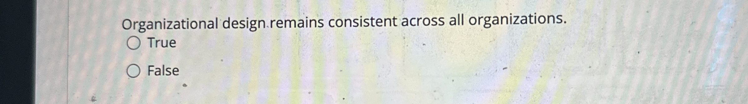 Solved Organizational design remains consistent across all | Chegg.com