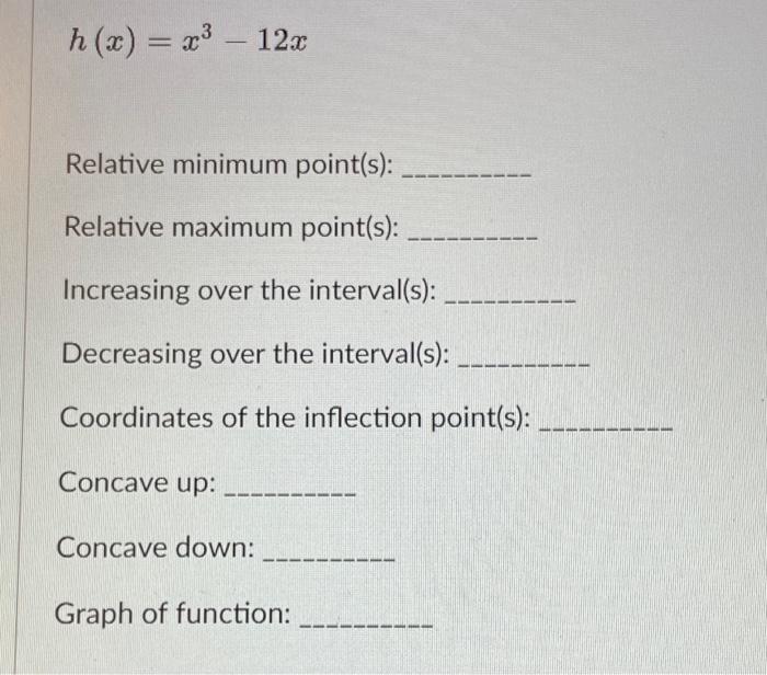 Solved h(x) = x³ - 12x Relative minimum point(s): Relative | Chegg.com