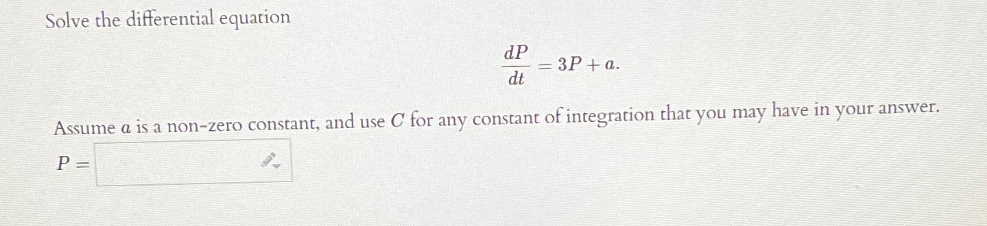 Solved Solve the differential equationdPdt=3P+aAssume a ﻿is | Chegg.com