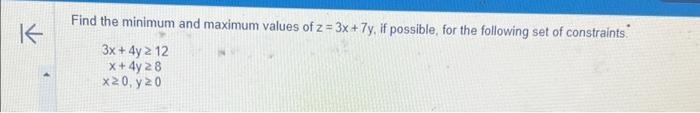 Solved Find the minimum and maximum values of z = 3x + 7y, | Chegg.com