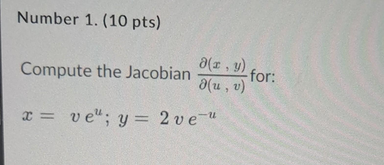 Solved Number 1. (10 pts) Compute the Jacobian ∂(u,v)∂(x,y) | Chegg.com
